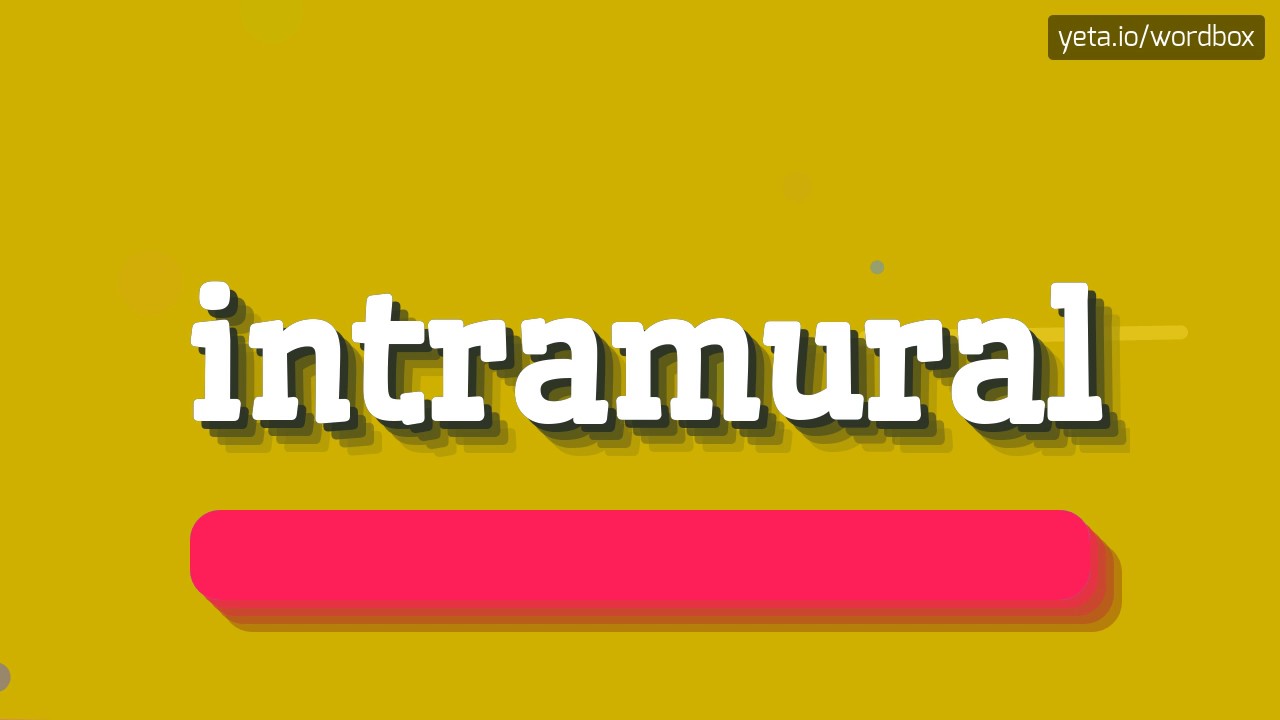 INTRAMURAL - HOW TO PRONOUNCE IT!? - YouTube