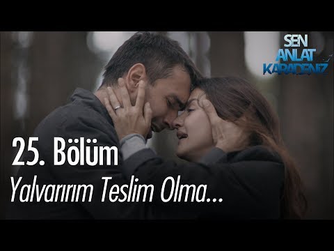 Yalvarırım teslim olma! - Sen Anlat Karadeniz 25. Bölüm