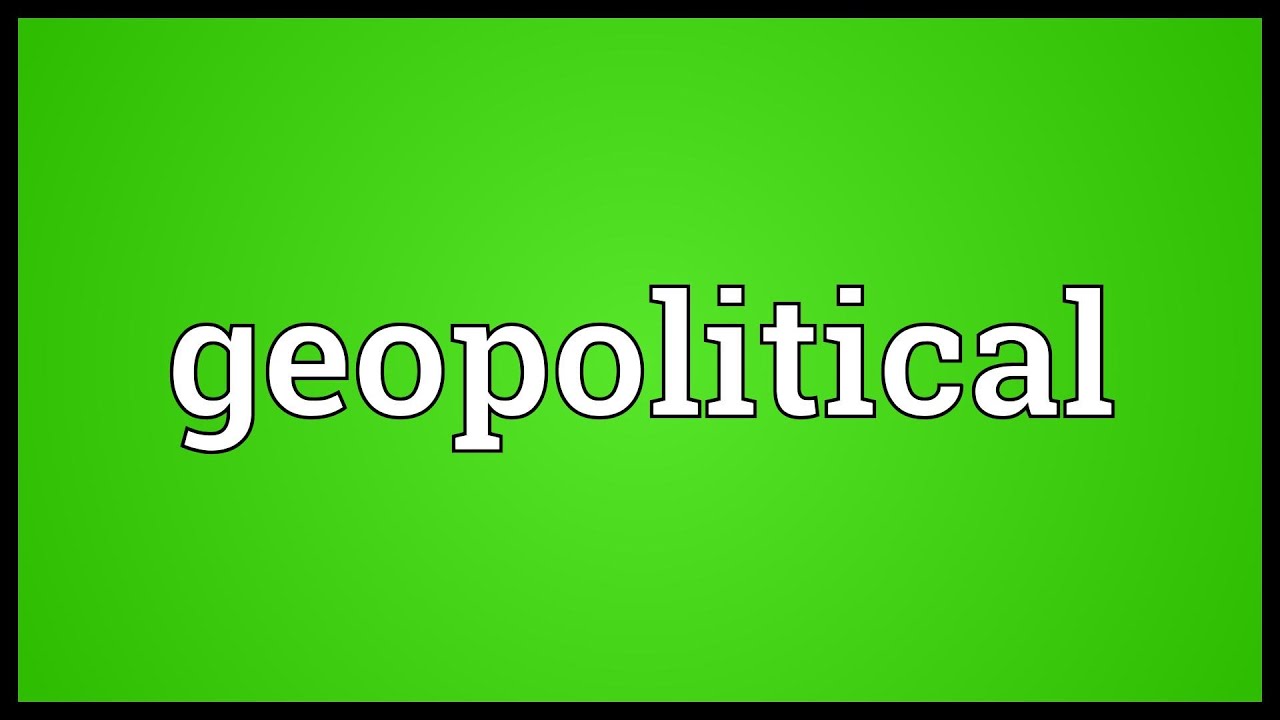 Geopolitical Meaning - YouTube