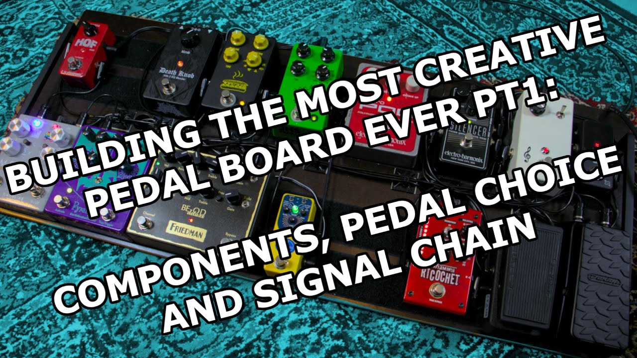 BUILDING THE MOST CREATIVE PEDAL BOARD EVER PART 1: COMPONENTS, PEDAL ...