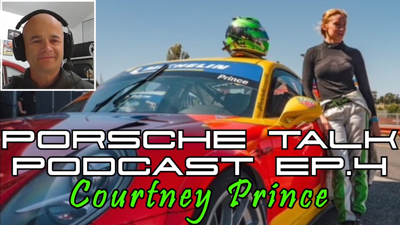 Porsche Talk Podcast Ep.4 - Courtney Prince is a young fast Porsche ...