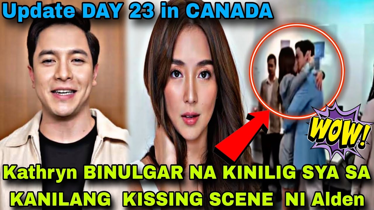 Day 23 in Canada | Kathryn NASARAPAN SA KISS NI ALDEN | NAKAKAGULAT NA ...