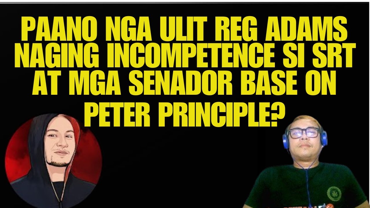 PAANO NGA ULIT REG ADAMS NAGING INCOMPETENCE NI SRT AT MGA SENADOR BASE ...
