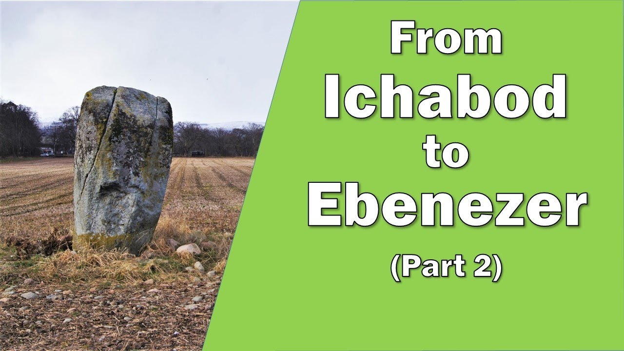 From Ichabod to Ebenezer (Part 2) - YouTube