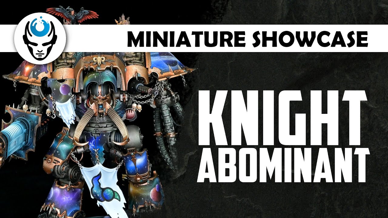KNIGHT ABOMINANT - LVL 6 MINIATURES SHOWCASE 4K - YouTube