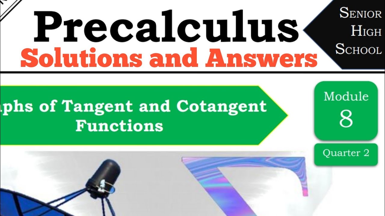 Answers & Explanations of Pre-Calculus (Module 8: Graphs of Tangent ...