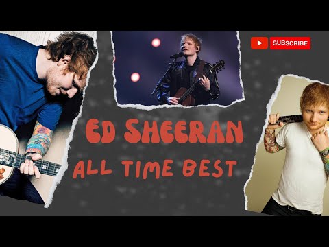 Ed Sheeran All Time Best Hit Albums 2023 - Ed Sheeran Best Songs Playlist 2023