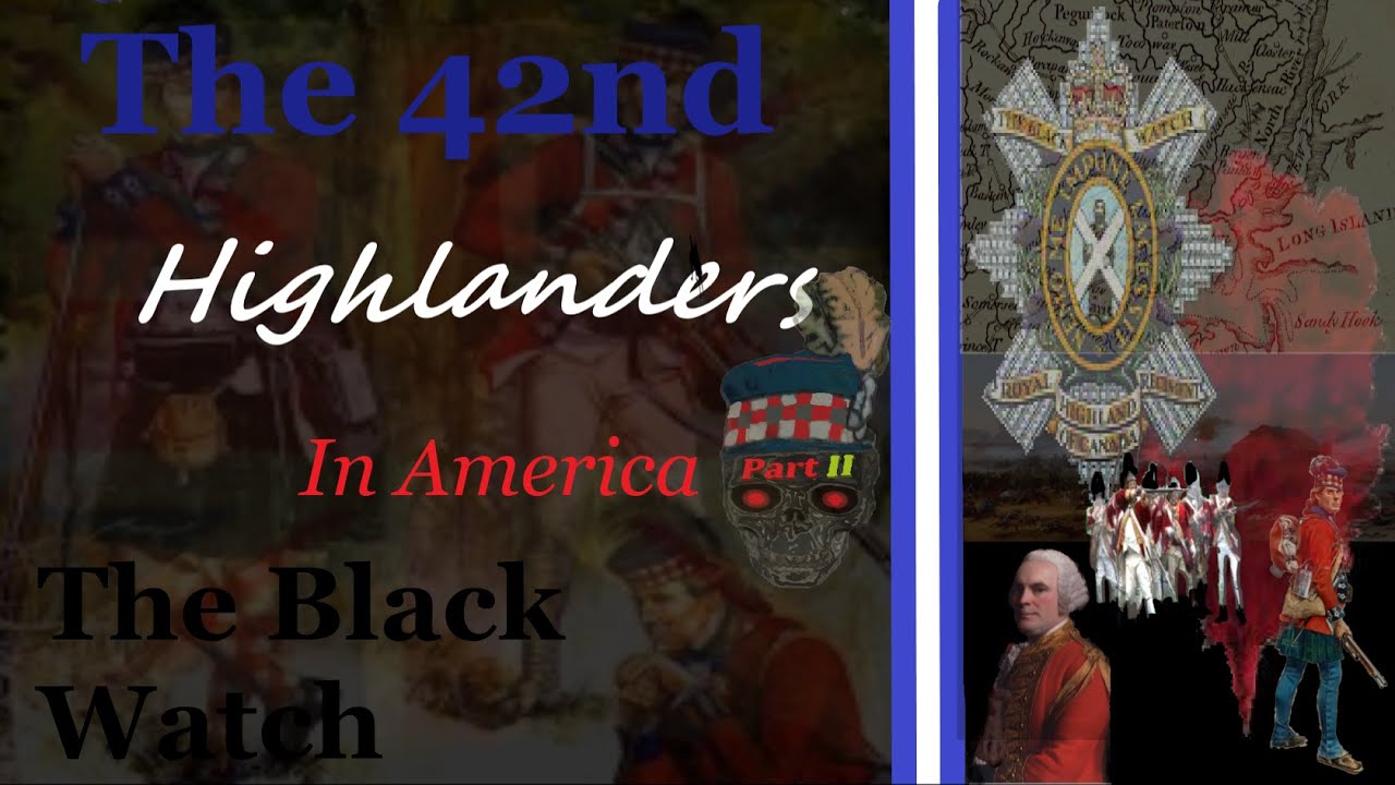 42nd Foot Highlanders "The Black Watch in America" Part 2 - YouTube