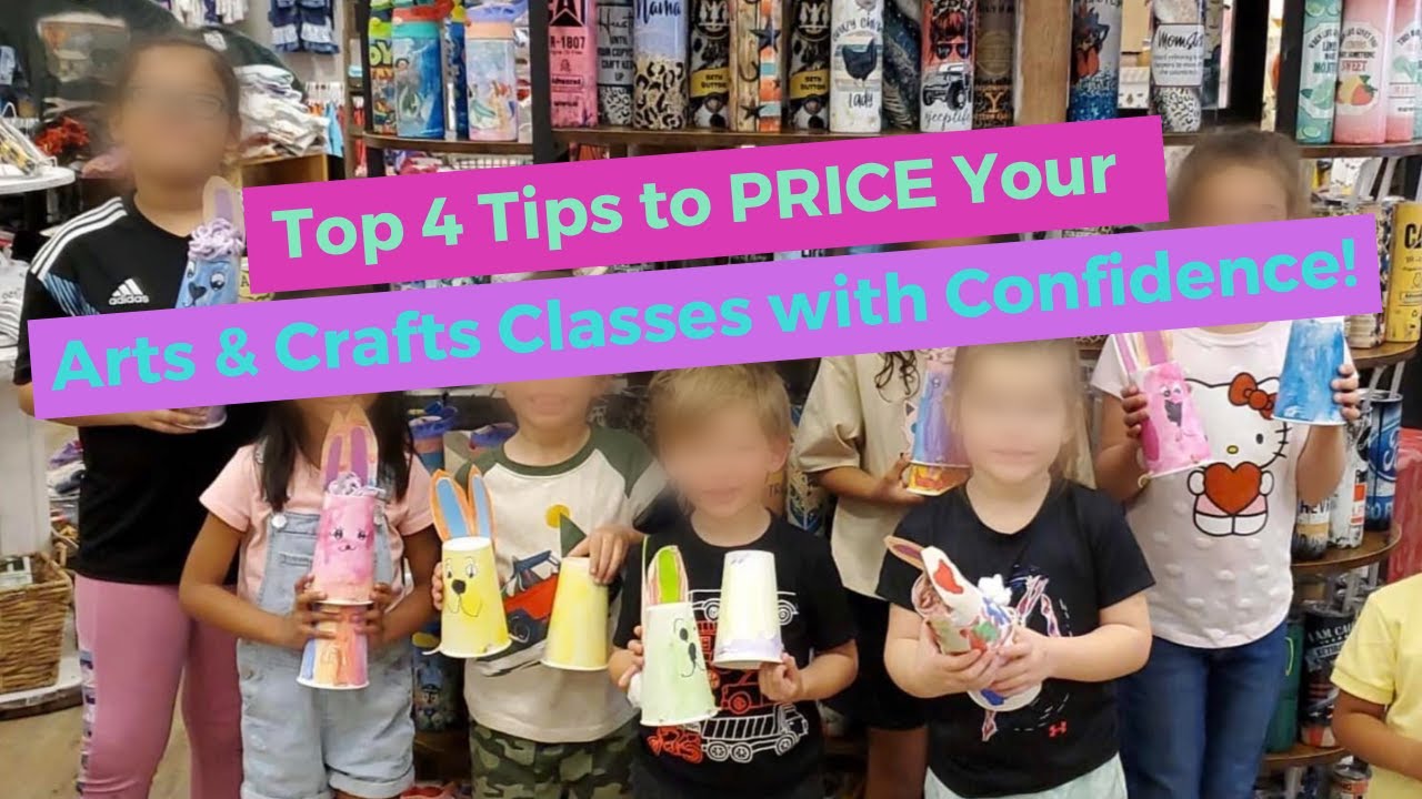 4 Tips To Price Your Arts Crafts Classes With Confidence YouTube 4-tips-to-price-your-arts-crafts-classes-with-confidence-youtube