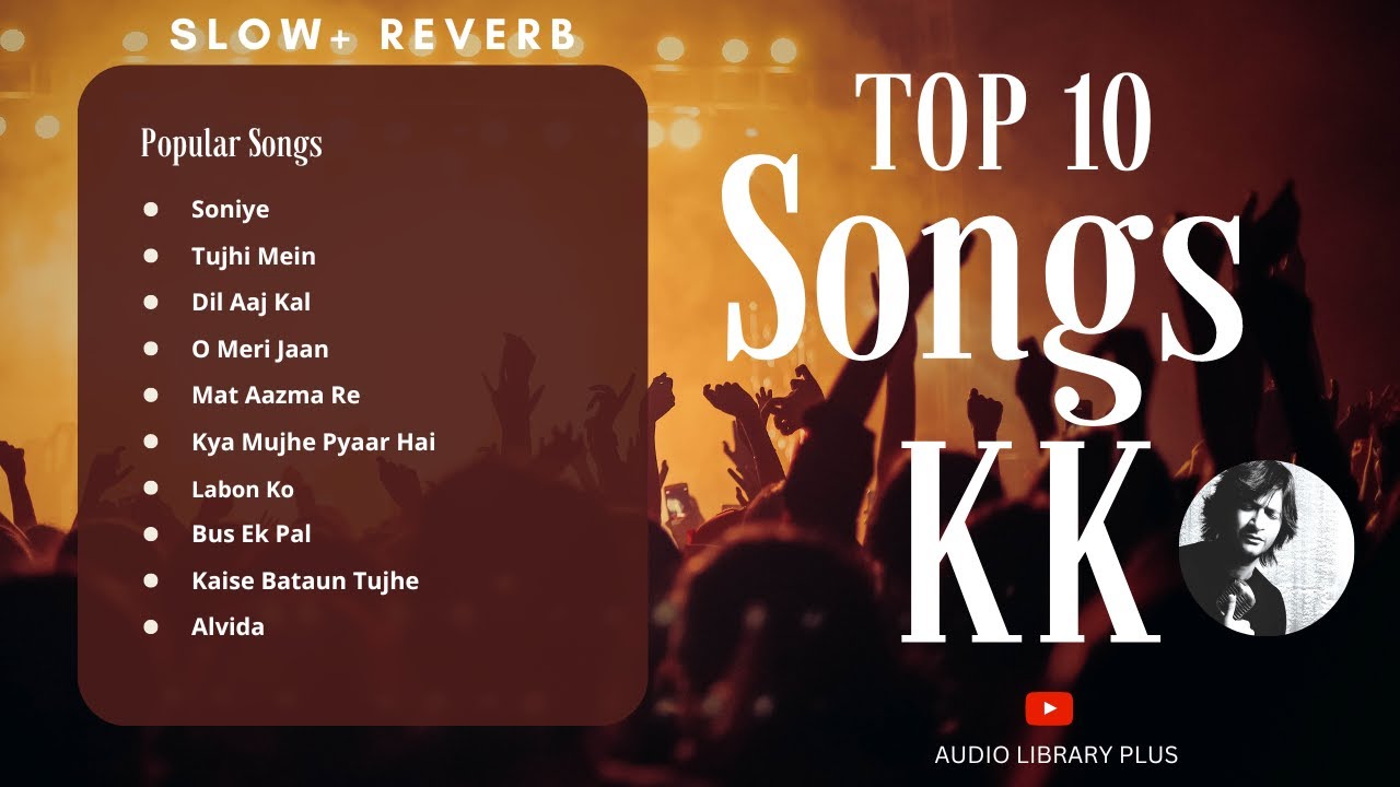 Top 10 Songs KK | Indian Playback Singer | 1 Hour ( Slow + Reverb ) |By ...