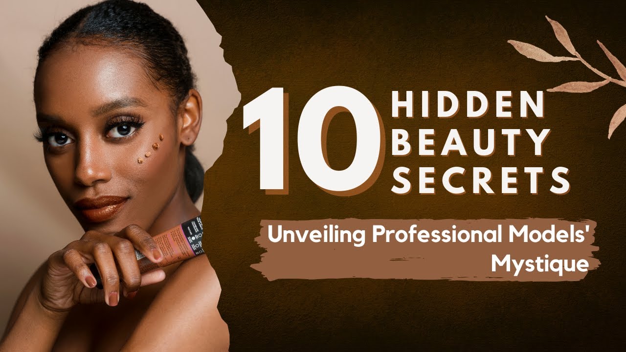 10 Hidden Beauty Secrets Unveiling Professional Models' Mystique # ...