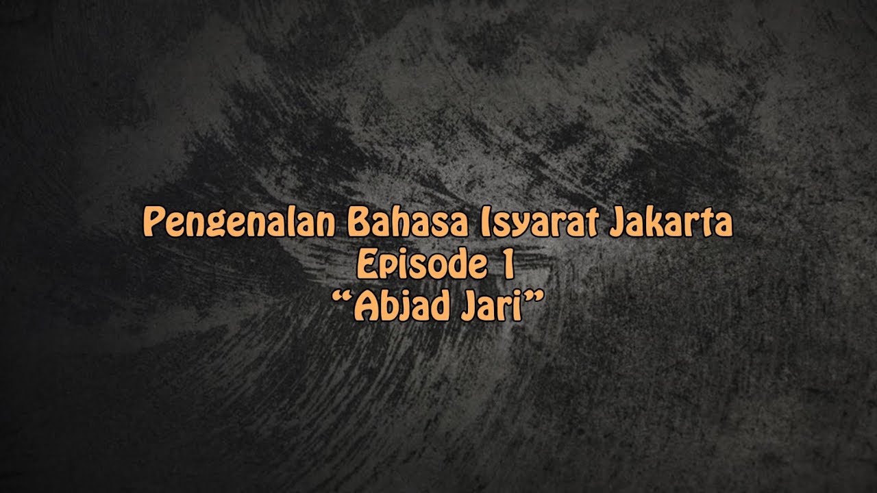 [Kelas Daring] Pengenalan Bahasa Isyarat Jakarta Episode 1: "Abjad Jari ...