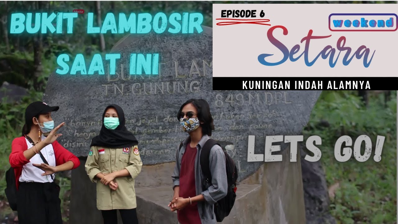 MENJELAJAHI KEINDAHAN BUKIT LAMBOSIR || SETARA WEEKEND EPS 6 - YouTube