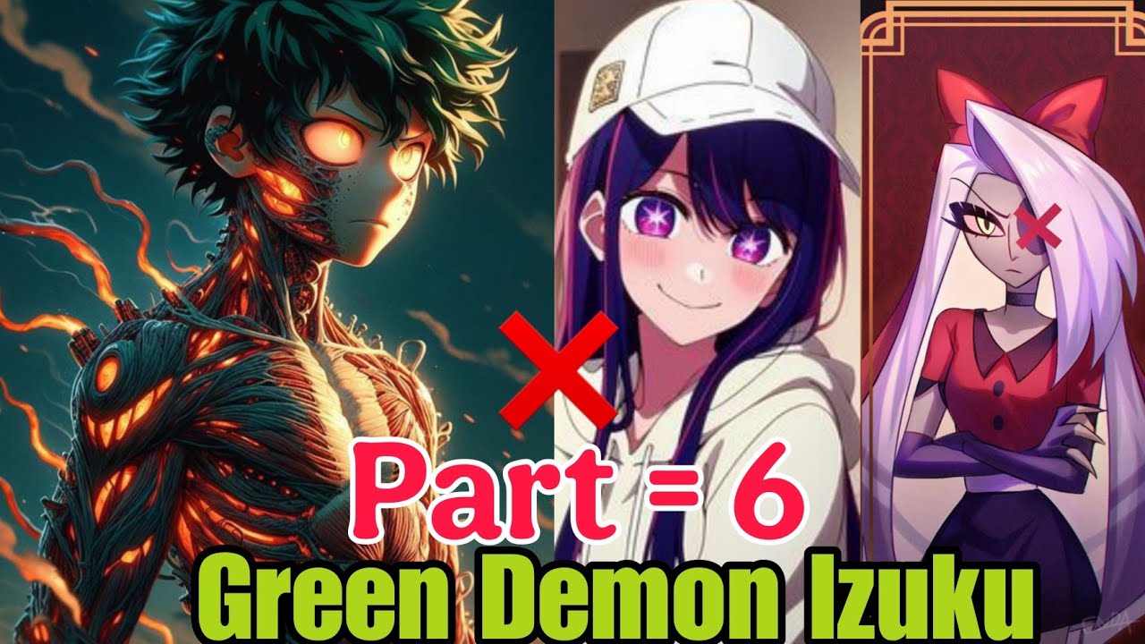 Izuku Midoriya - The Green Demon | Deal With Demon || Part = 6 ~ mha ...