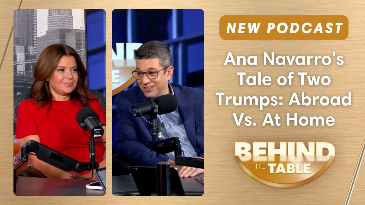 Ana Navarro's Tale of Two Trumps: Abroad Versus At Home | Behind the ...