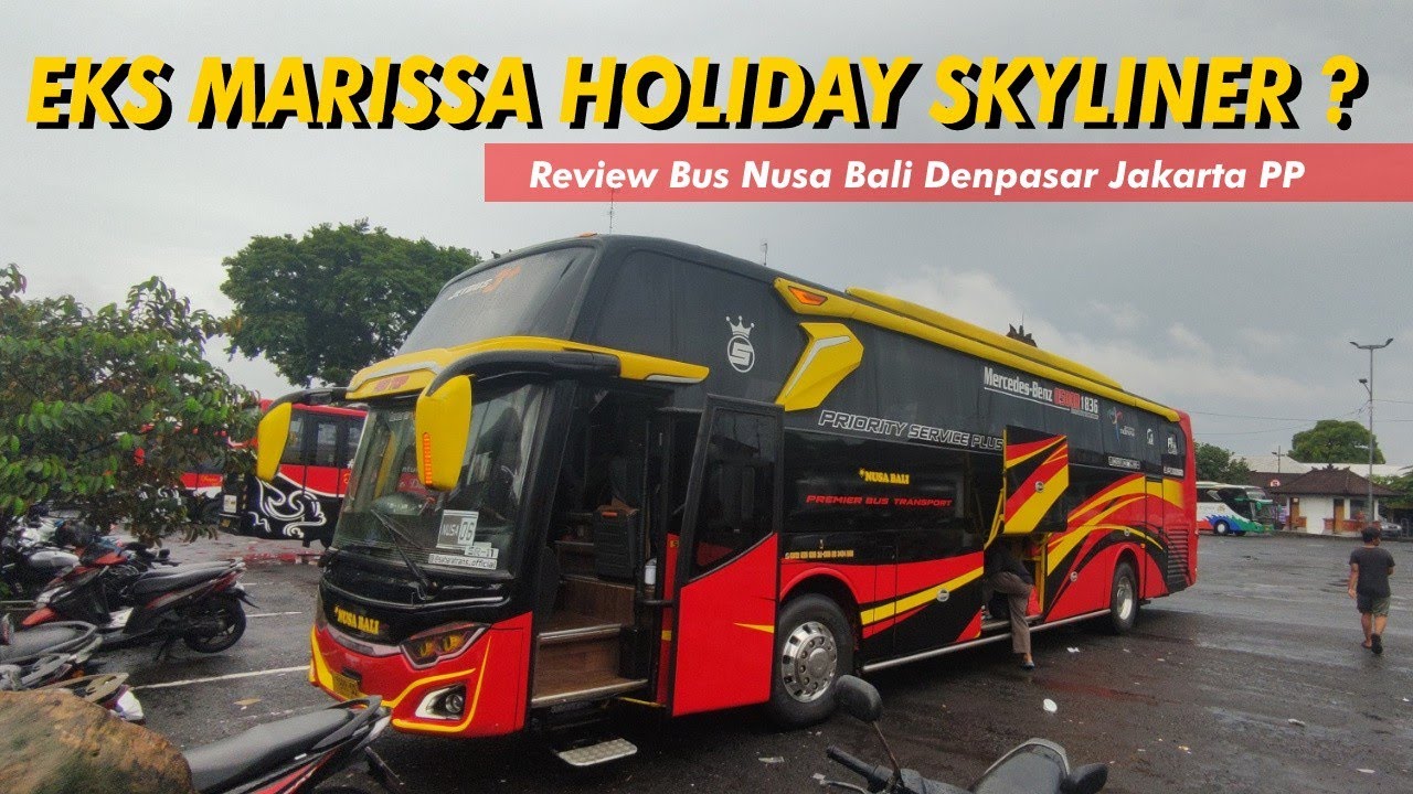 Eks Marissa Holiday Skyliner? Review Bus Nusa Bali Jakarta Denpasar ...