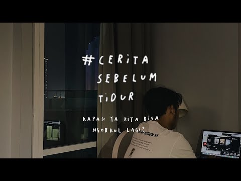 Kapan ya kita bisa ngobrol lagi? - CERITA SEBELUM TIDUR Eps. 80