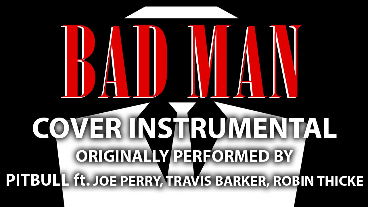 Bad Man (Cover Instrumental) [In the Style of Pitbull ft. Robin Thicke ...