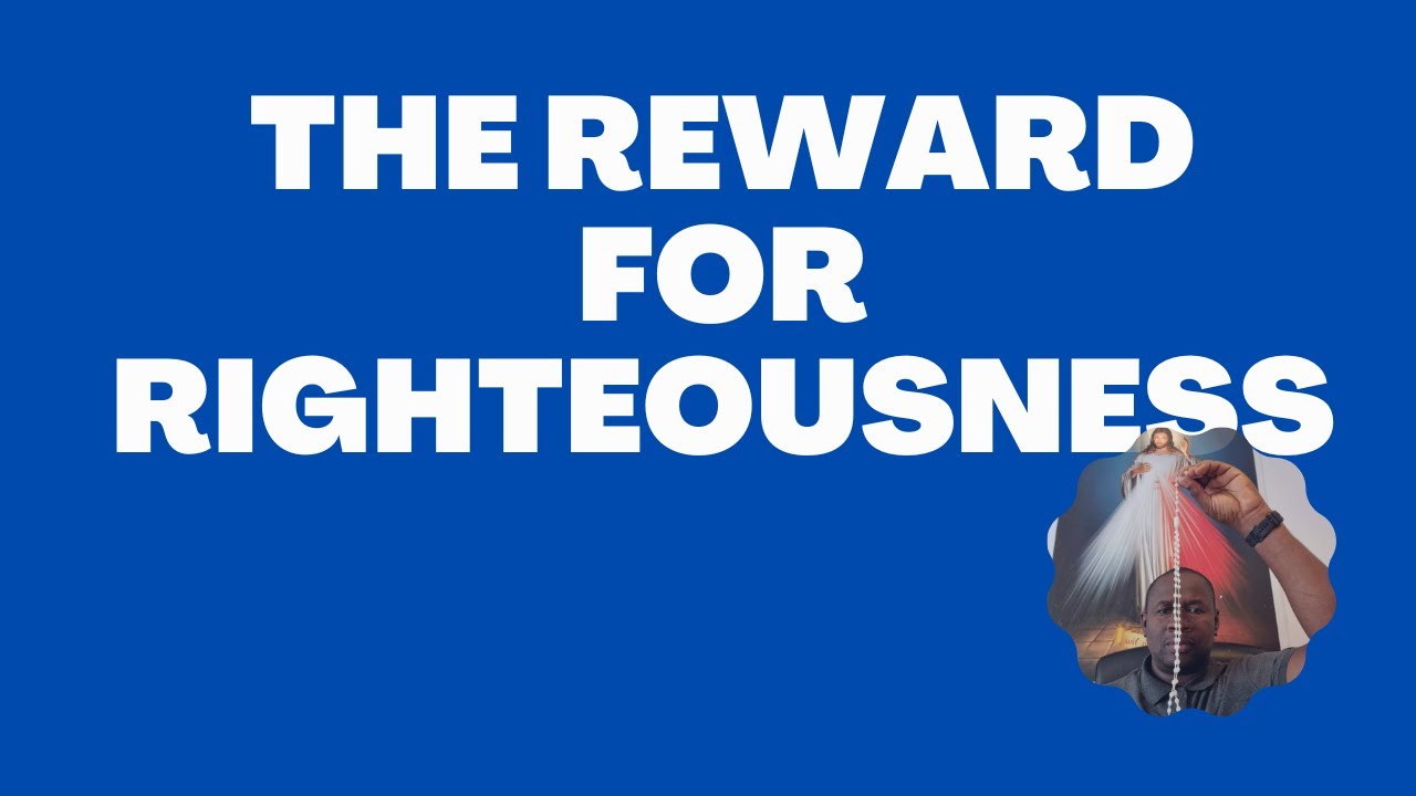The Reward for Righteousness - YouTube