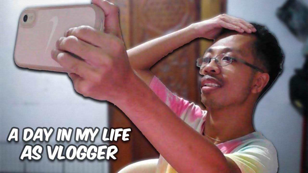 A Day in My Life as 'VLOGGER' (BUHAY NG ISANG VLOGGER!) - YouTube