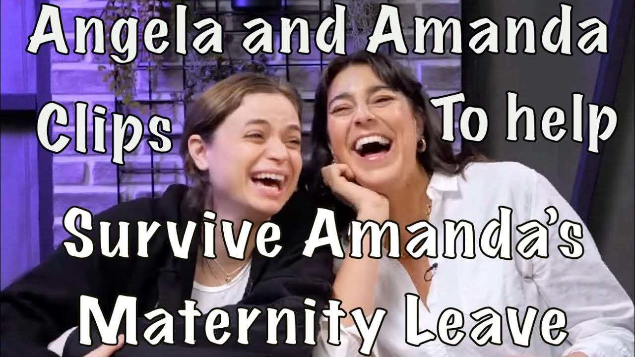 Angela And Amanda Clips To Help Survive Amanda’s Maternity Leave ...