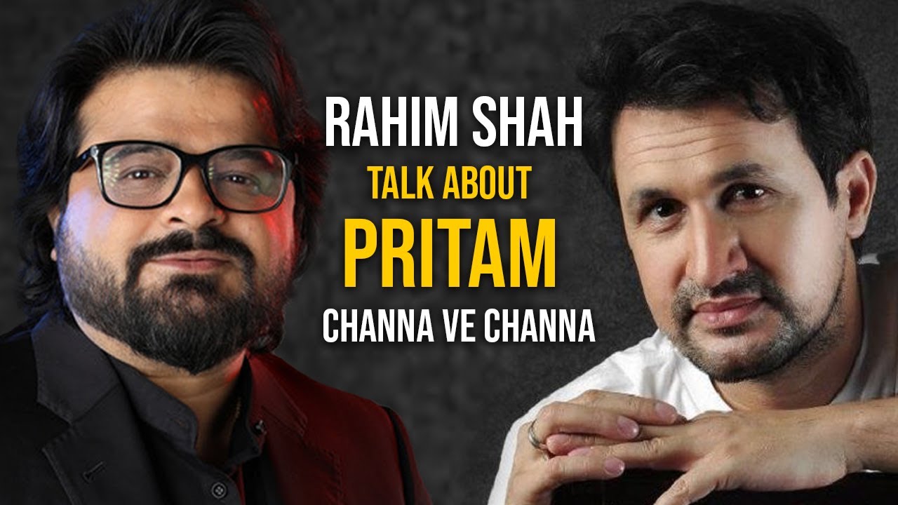 Rahim Shah Talk About Pritam | Channa Ve Channa - YouTube