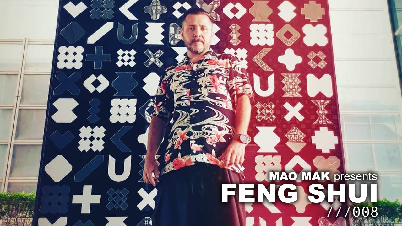 Mao Mak presents FENG SHUI ///008 - YouTube