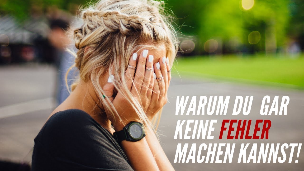 Warum Du gar keine Fehler machen kannst! - YouTube