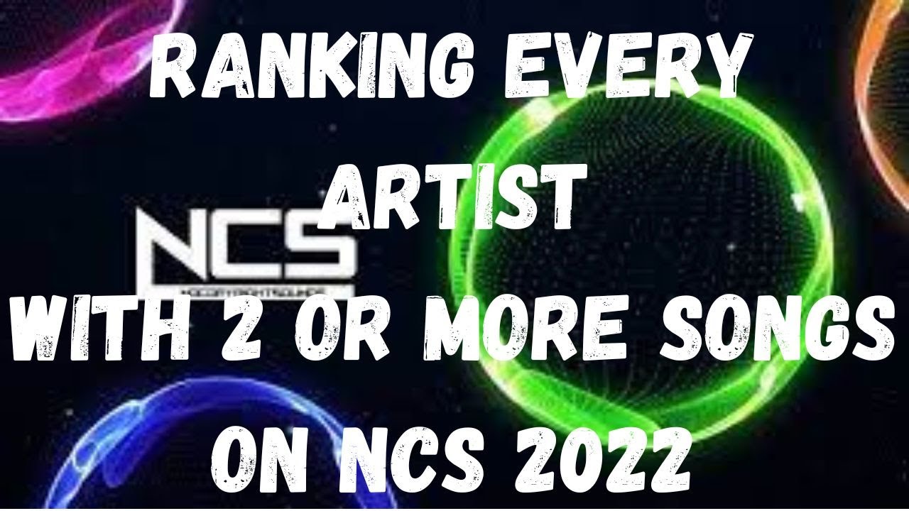 Ranking Every Artist With 2 Or More Songs On NCS 2022 (3/3) [LeoAtom ...