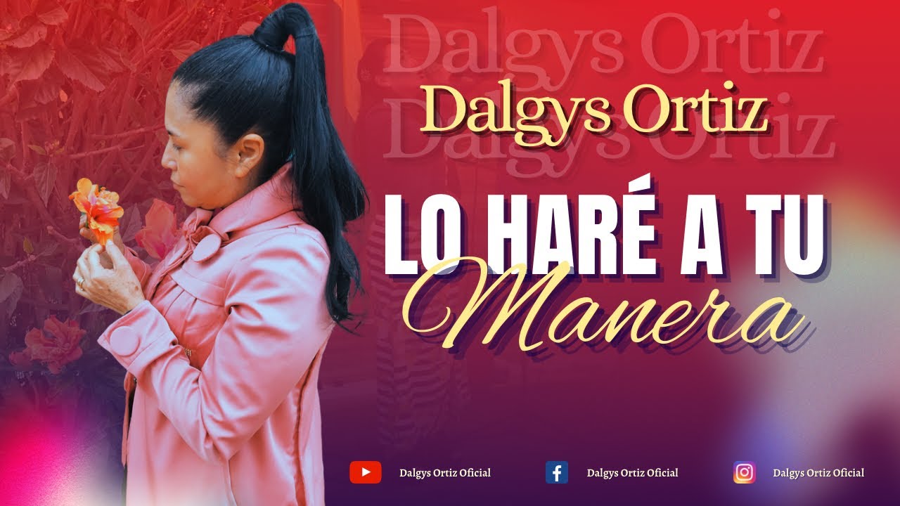 LO HARÉ A TU MANERA - DALGIS ORTIZ ¡Dalgys Ortiz Oficial! ️ Ipuc LETRA ...