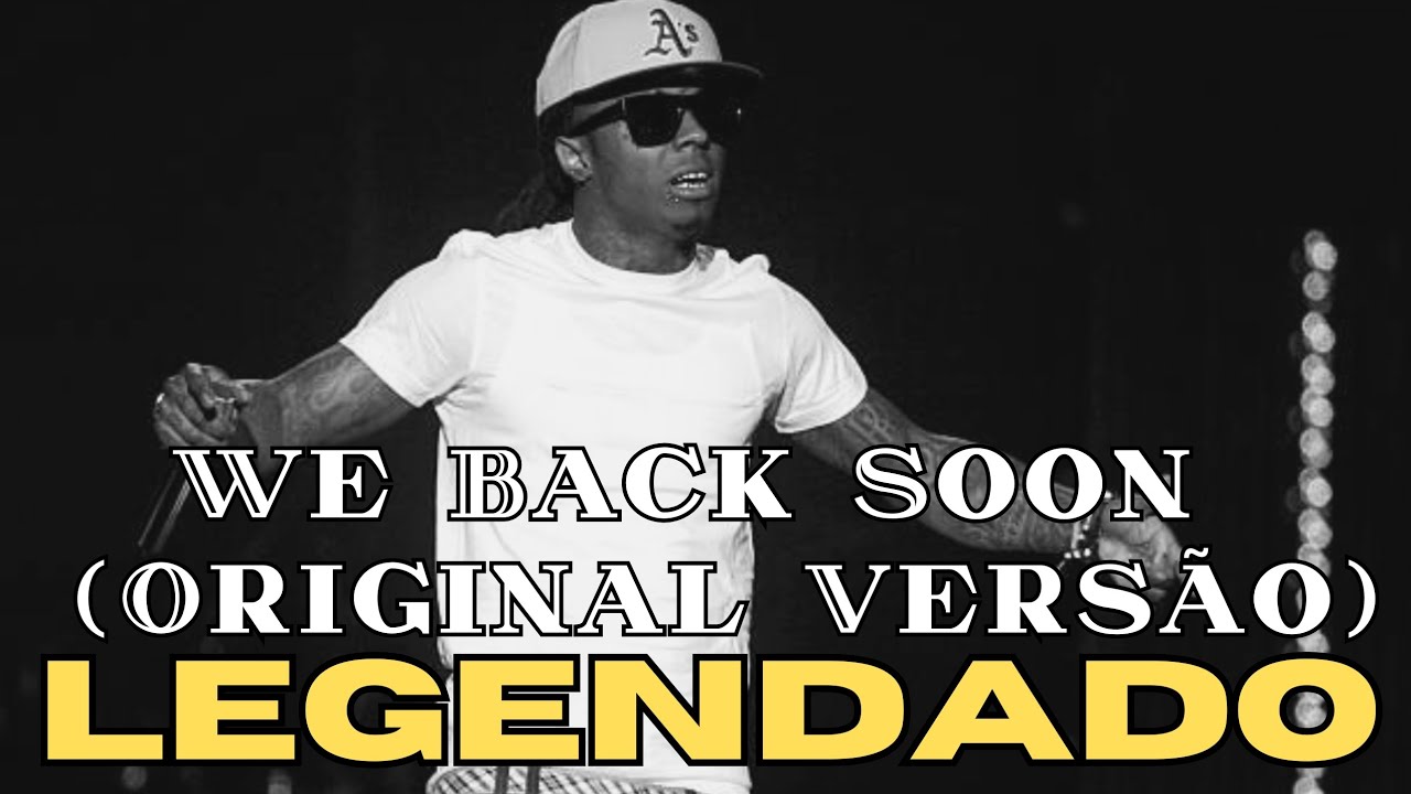 Lil Wayne - We Back Soon (Original Versão) (Traduzido/Legendado PT-BR ...