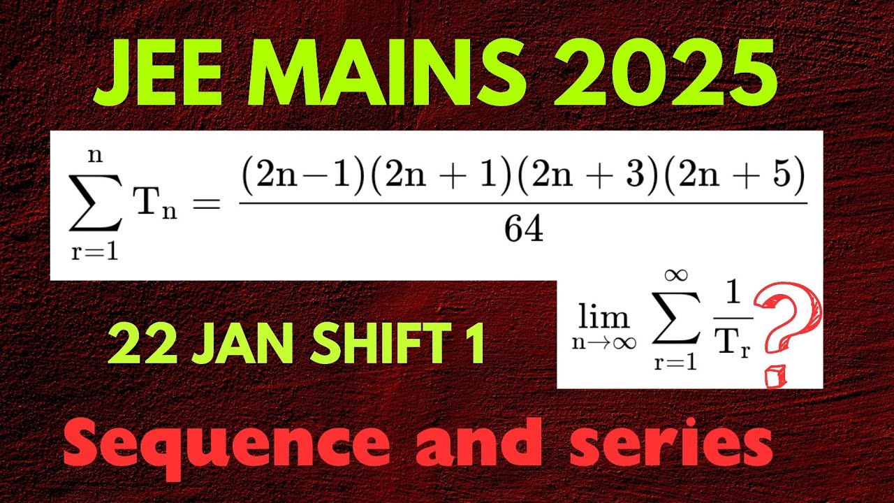 IIT JEE MAINS 2025 QUESTIONS Sequences and series 22 Jan 2025 shift 1 ...