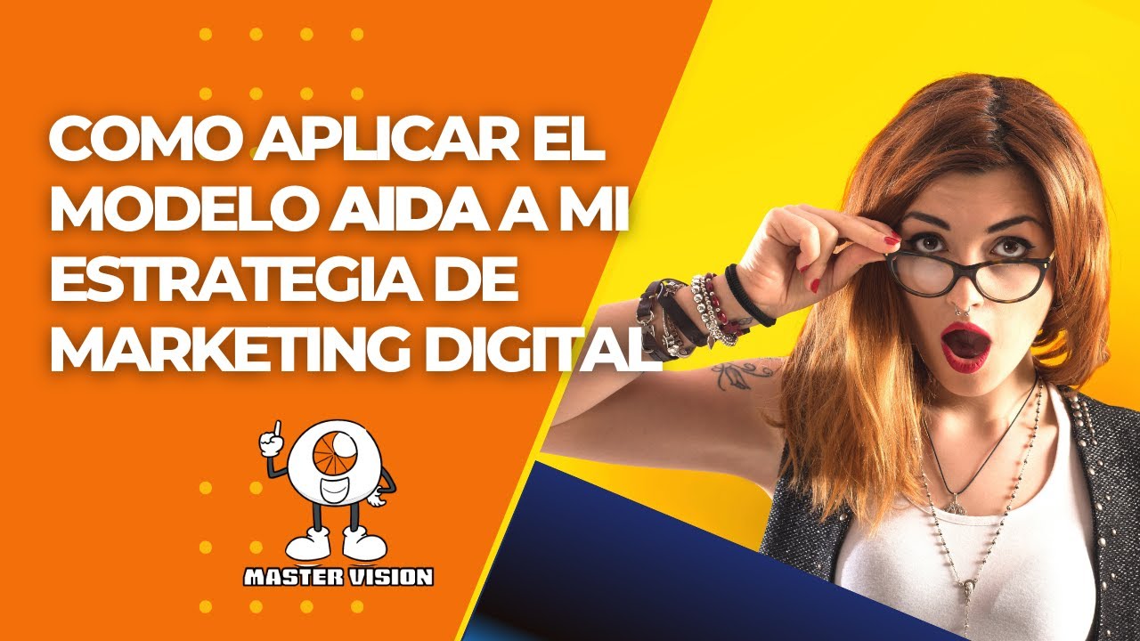 ¿CÓMO APLICAR EL MODELO AIDA EN EL MARKETING DIGITAL? - MASTER VISION - YouTube