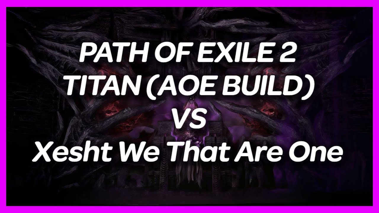 PATH OF EXILE 2 TITAN AOE BUILD VS XESHT WE THAT ARE ONE (PATCH 0.2.0 ...