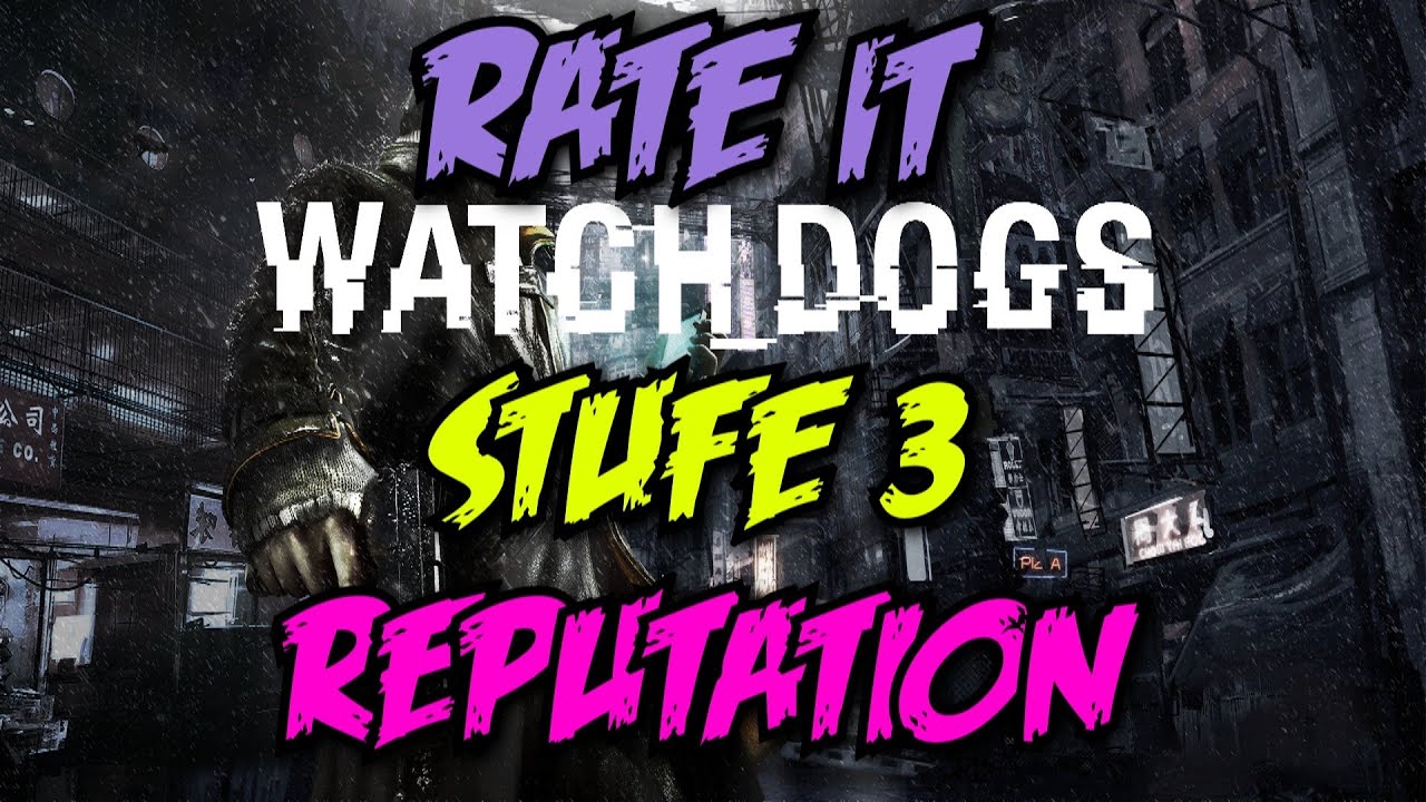 Rate IT: Watch Dogs Stufe 3 [Reputation] |Review - YouTube
