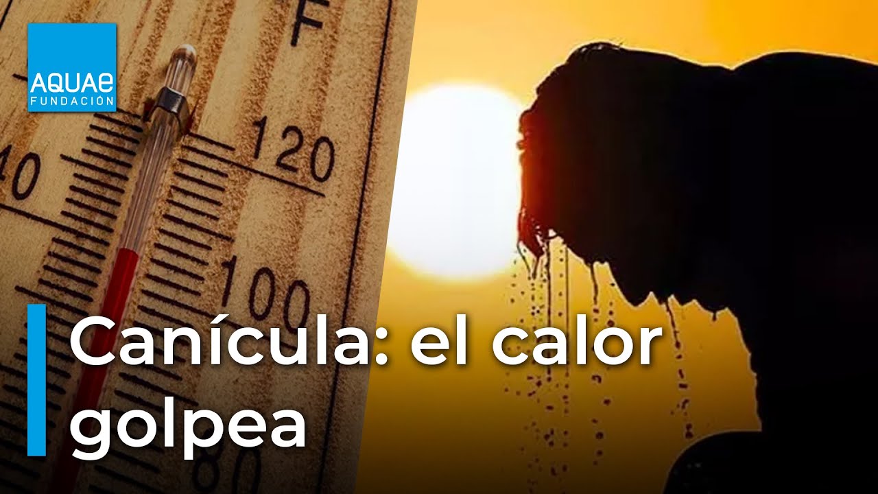 ☀️🌡️¿Qué es la CANÍCULA?🌡️☀️ - YouTube