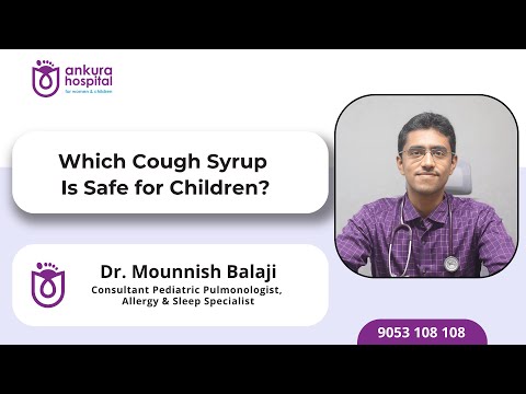 Which Cough Syrup Is Safe for Children? | Dr. Mounnish Balaji | Ankura Hospital Pune