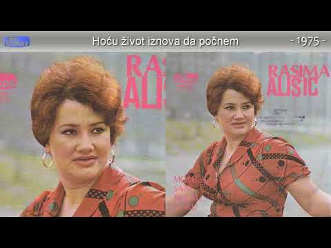Rasima Alisic - Hocu zivot iznova da pocnem - (Audio 1975)