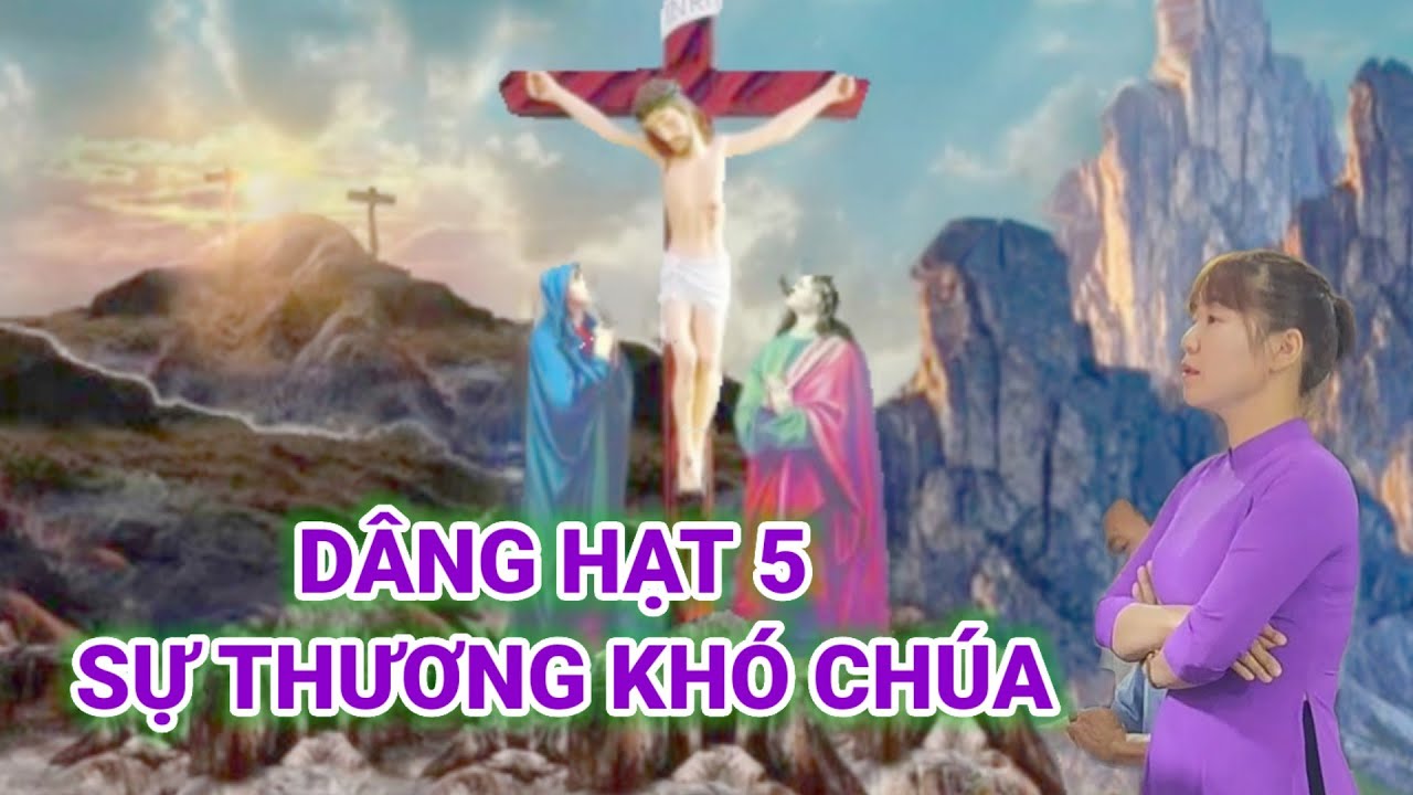 DÂNG HẠT 5 SU THUONG KHÓ CHUA GIÊSU - YouTube