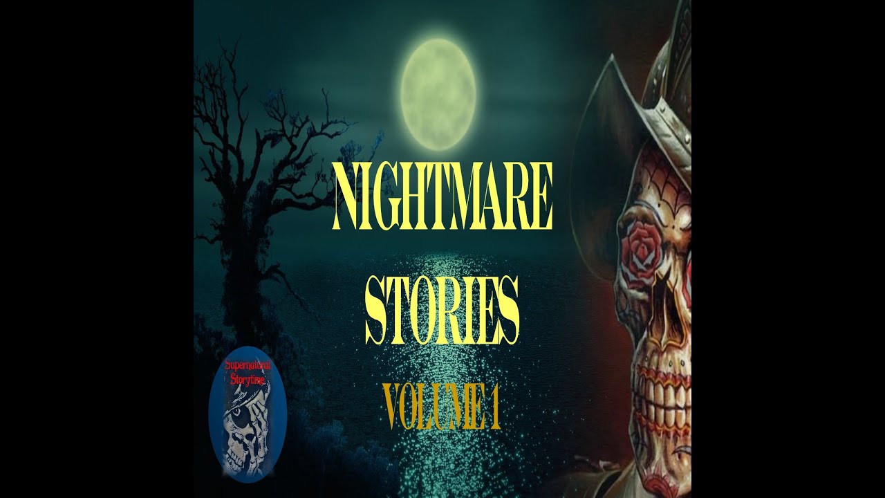 Nightmare Stories | Volume 1 | Supernatural StoryTime E259 - YouTube