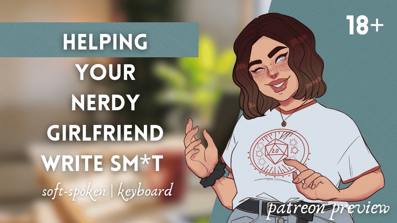 ASMR RP│Helping Your Nerdy Girlfriend Write Sm*t (F4A)(Patreon Preview ...