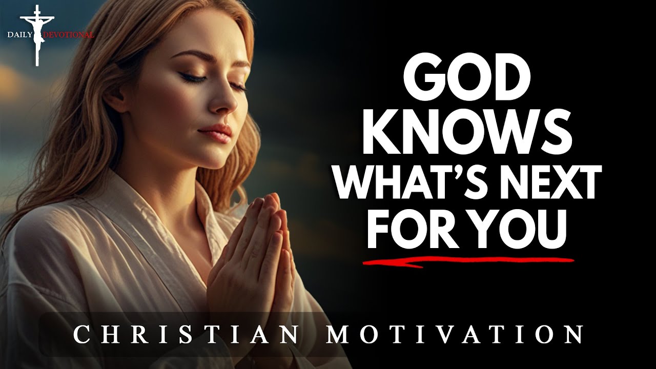 Don't Fear What's Next | God knows what's next for you (Christian ...