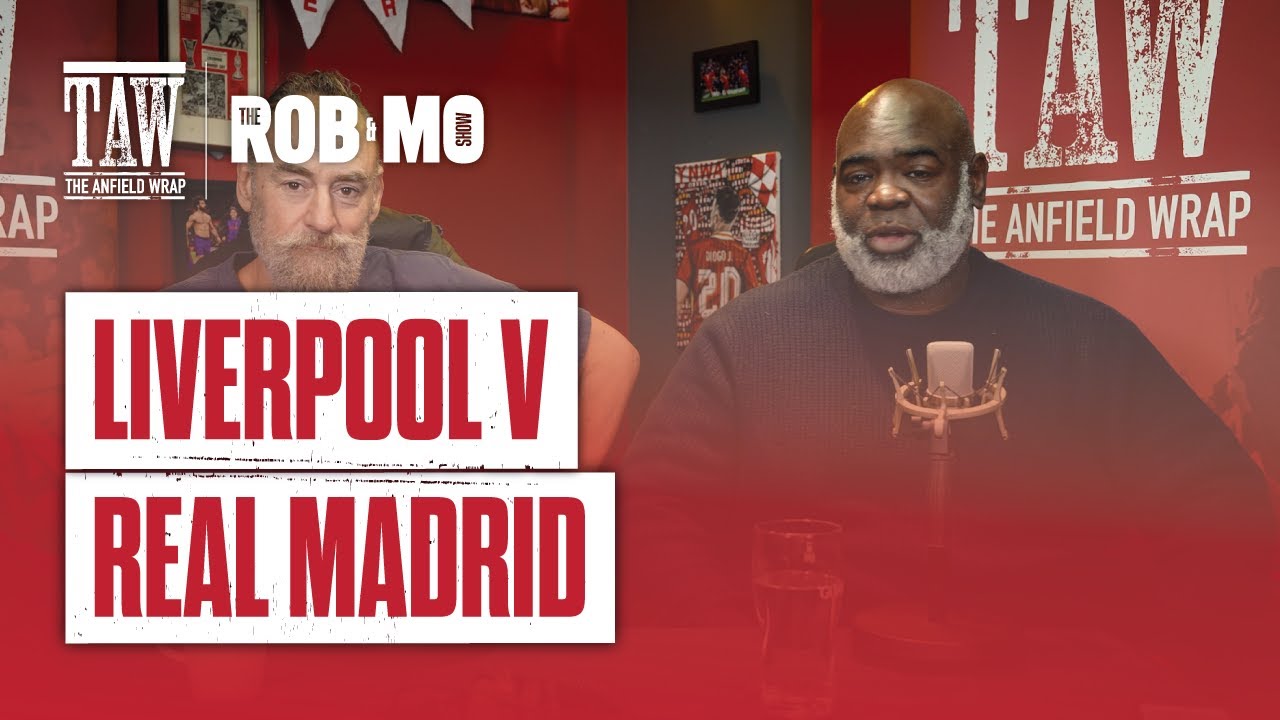Liverpool v Real Madrid | The Rob & Mo Show - YouTube