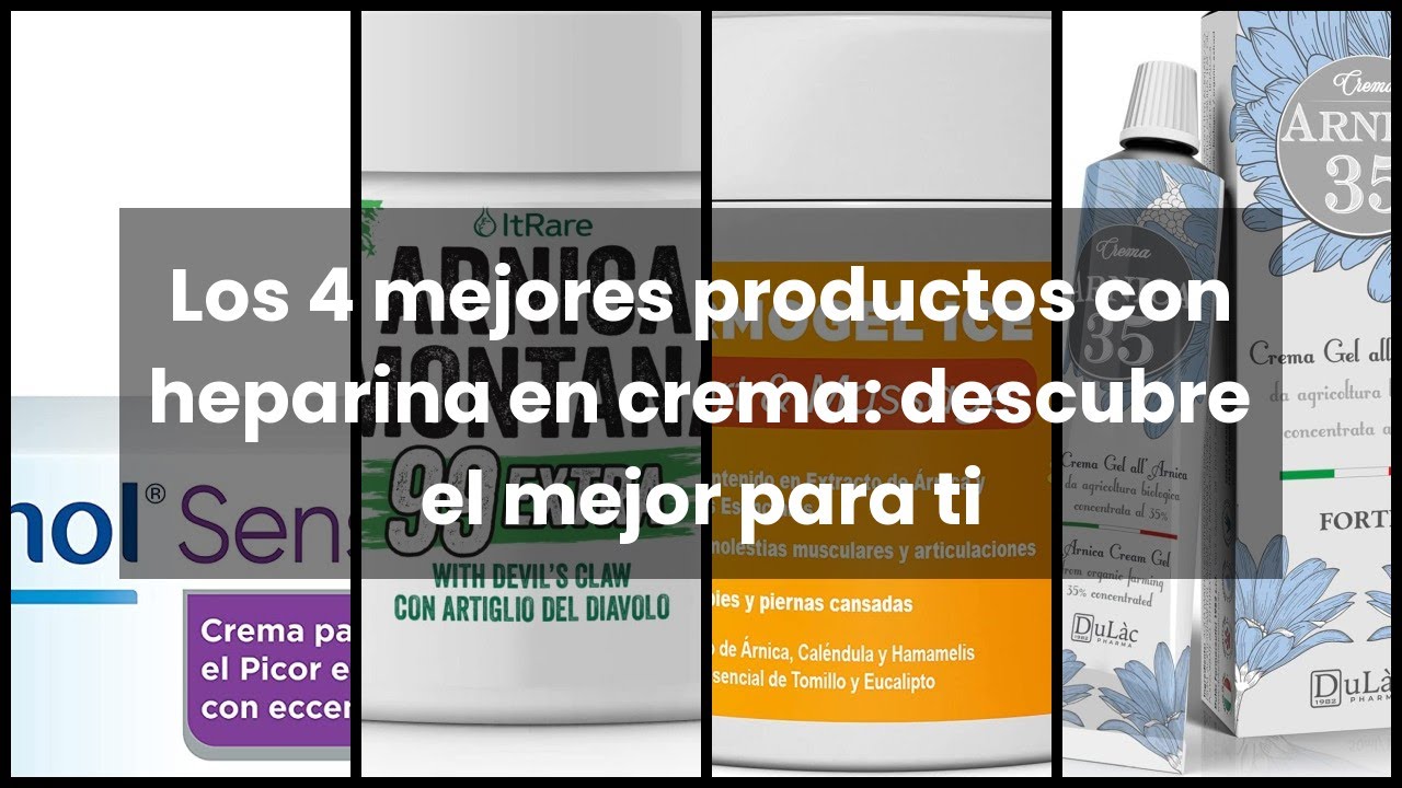 HEPARINA EN CREMA: Los 4 mejores productos con heparina en crema ...