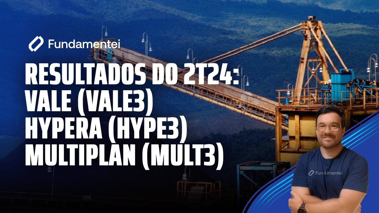 Live #235 | Resultados de empresas do 2T24: Vale (VALE3), Hypera(HYPE3) e Multiplan (MULT3 ...