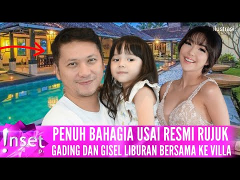 HARI INI RESMI GADING MARTEN DAN GISEL SEGERA RUJUK DEMI KEBAHAGIAN GEMPI BERLIBUR BERSAMA GADING