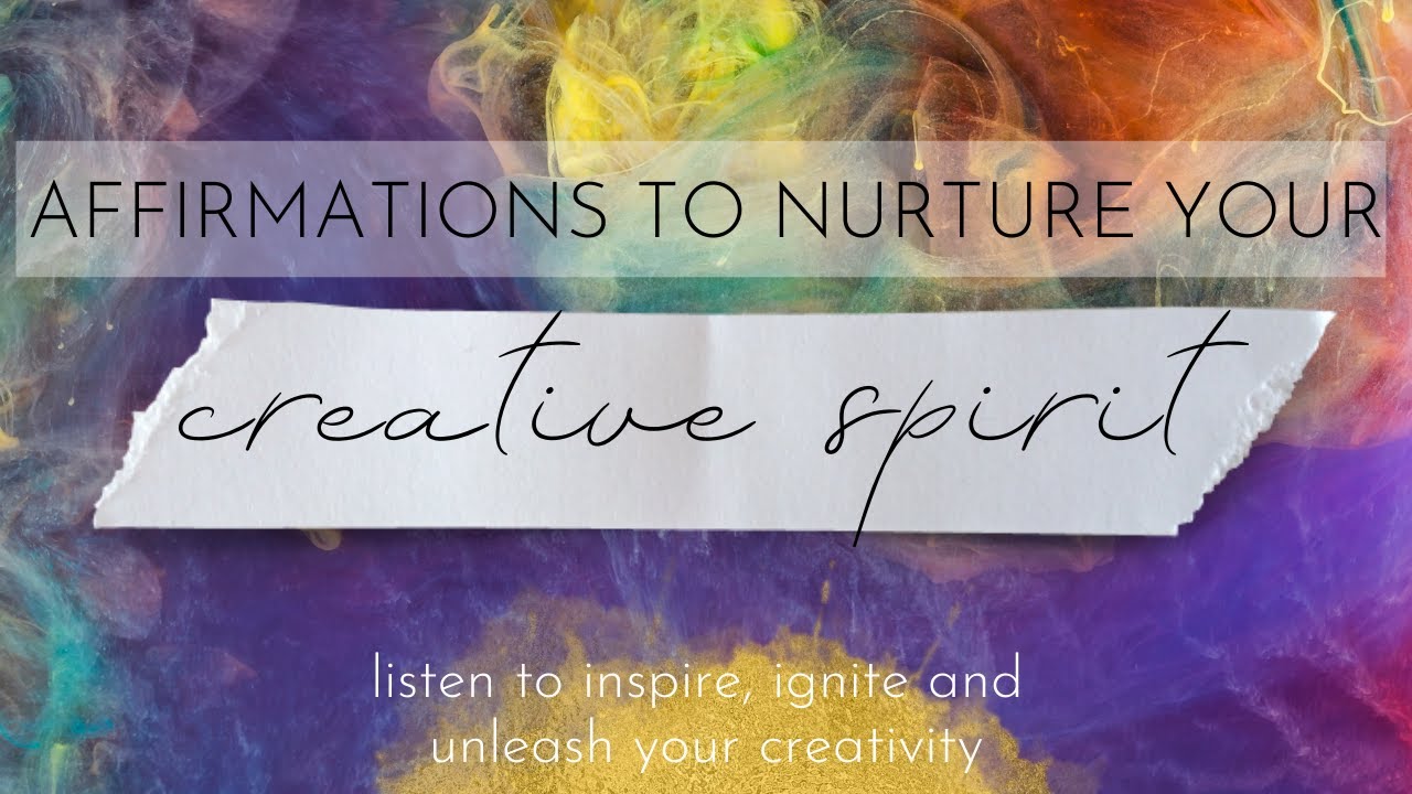 Affirmations to Nurture your Creative Spirit - YouTube