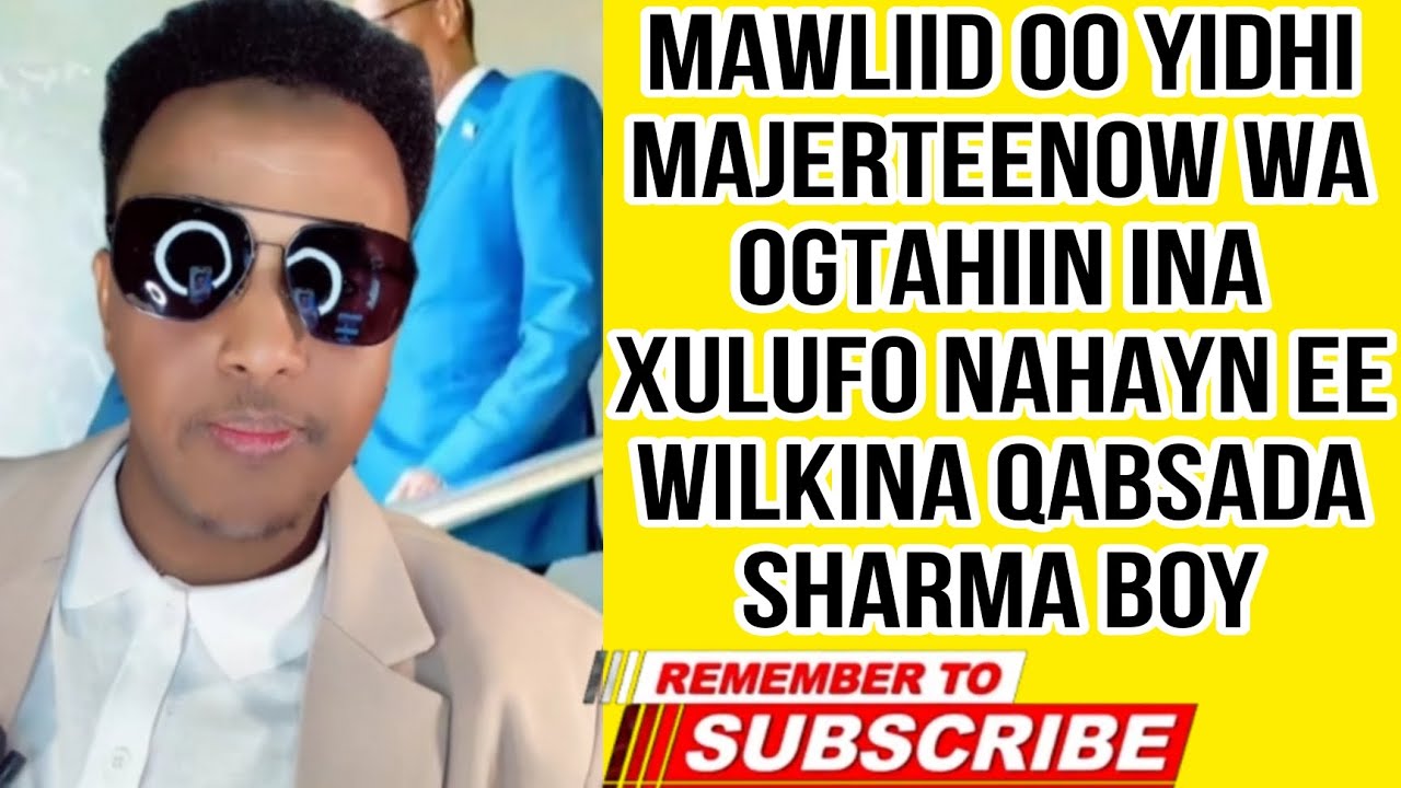MAWLIID OO YIDHI MAJERTEENOW WA OGTAHIIN INA XULUFO NAHAYN EE WILKINA ...