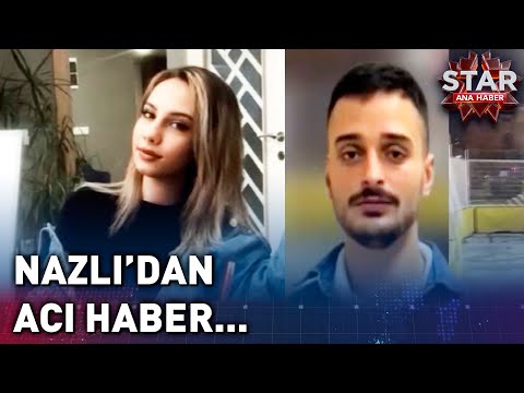 Sevgilisinin Uzi ile Vurduğu Nazlı'dan Acı Haber | Star Ana Haber