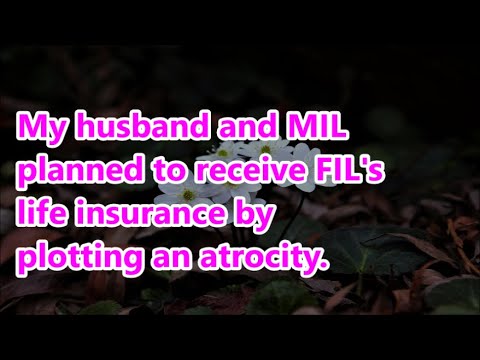 My husband and MIL planned to receive FIL's life insurance by plotting ...